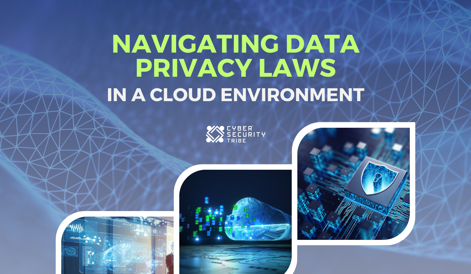 Navigating Data Privacy Laws - In a Cloud Environment